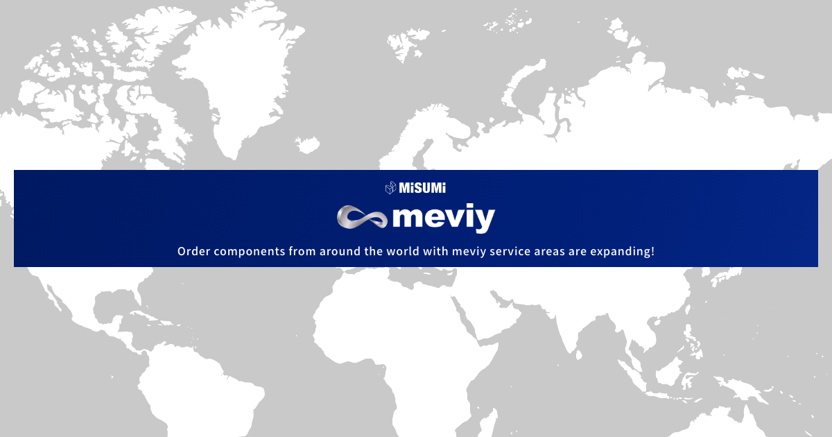 Order components from around the world with meviy. | meviy | MISUMI Corporation